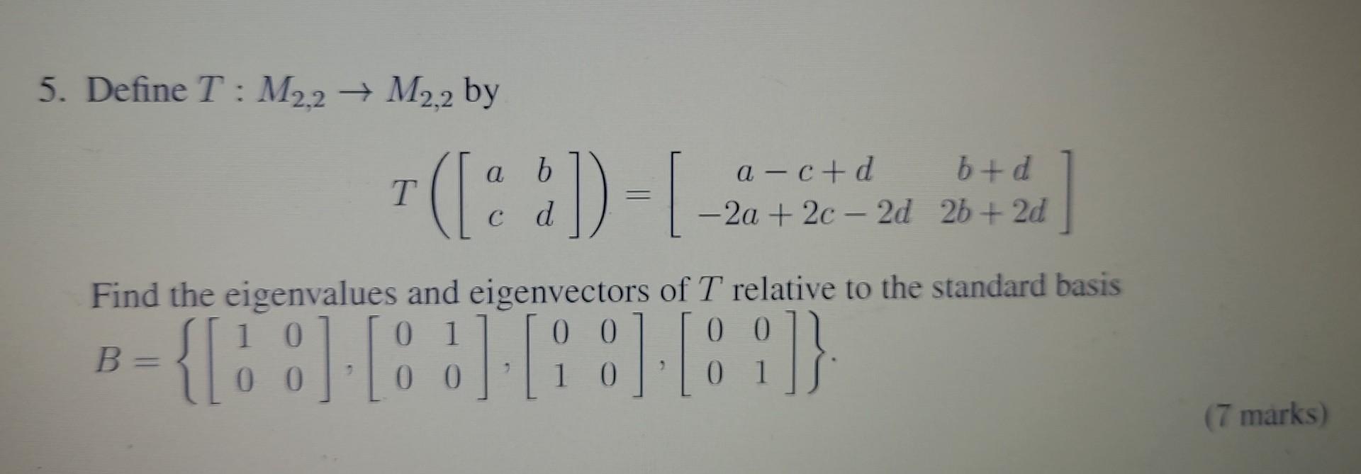 Solved 5. Define T:M2,2→M2,2 by | Chegg.com