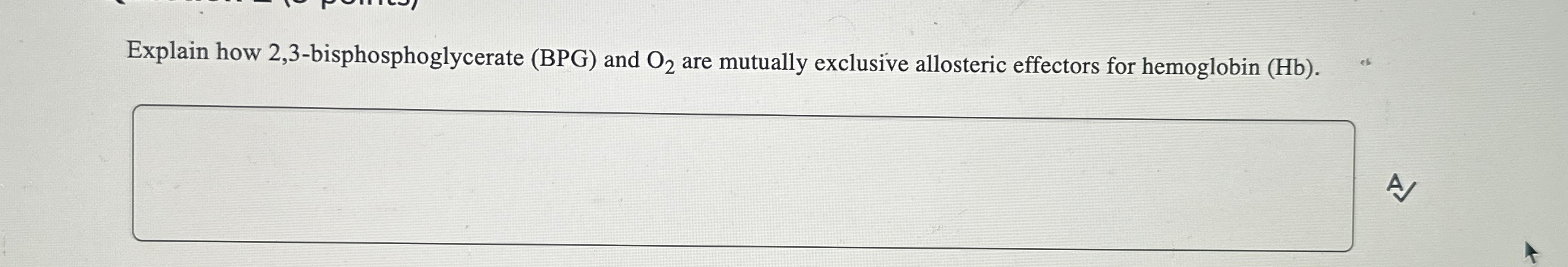 Solved Explain how 2,3-bisphosphoglycerate (BPG) ﻿and O2 | Chegg.com
