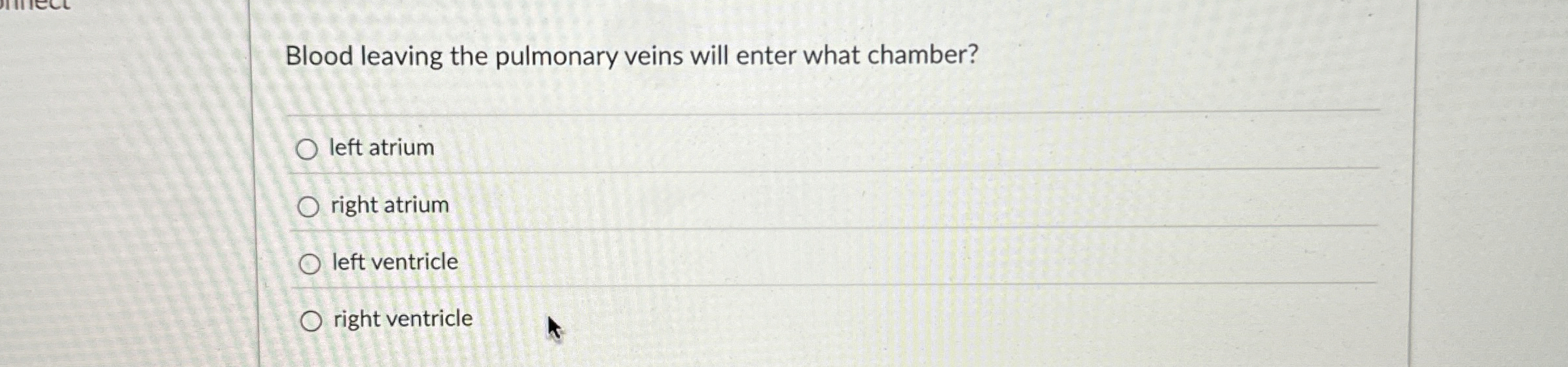 Solved Blood leaving the pulmonary veins will enter what | Chegg.com