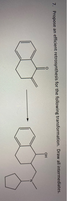 Solved 7. Propose an efficient retrosynthesis for the | Chegg.com