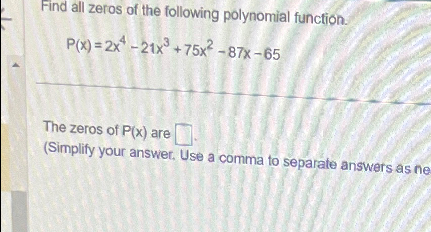 Solved Find all zeros of the following polynomial | Chegg.com