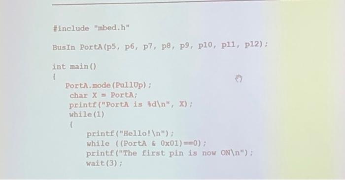 #include "mbed.h" Bus In PortA (p5, p6, p7, p8, p9, | Chegg.com