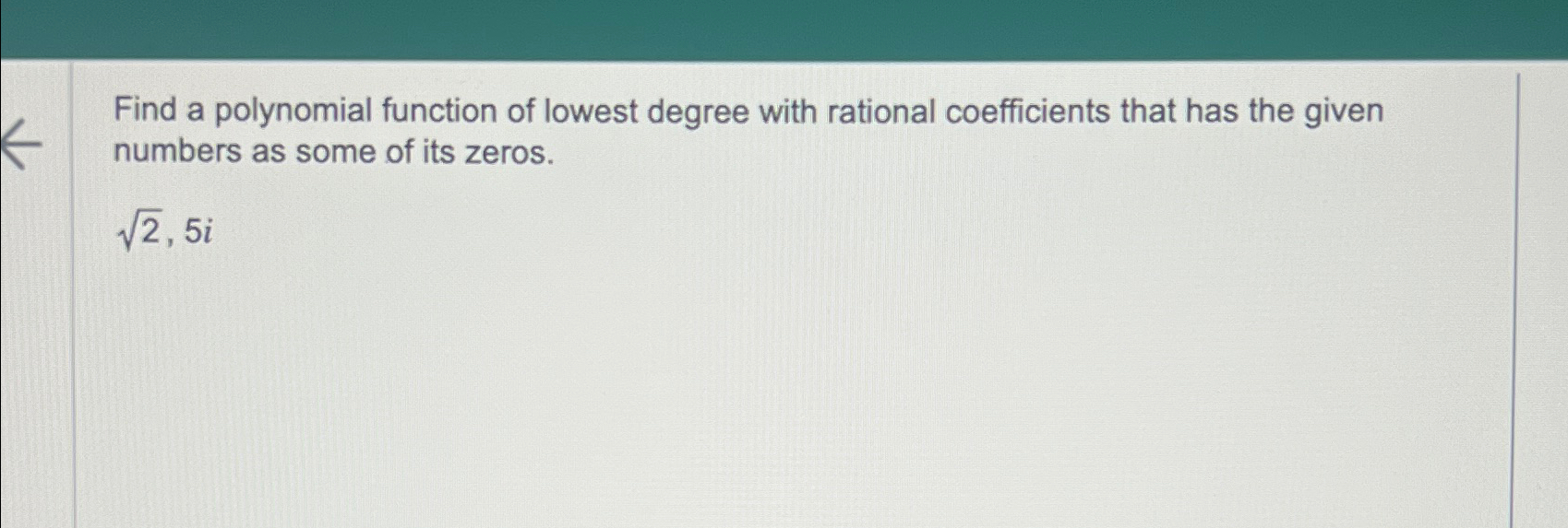 Solved Find a polynomial function of lowest degree with | Chegg.com