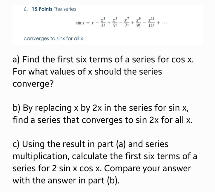 Solved 6. 15 Points The series converges to sinx for all x. | Chegg.com