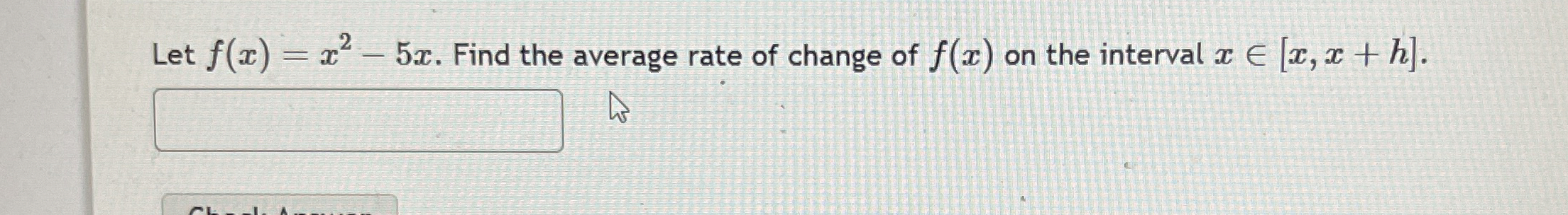 Solved Let f(x)=x2-5x. ﻿Find the average rate of change of | Chegg.com
