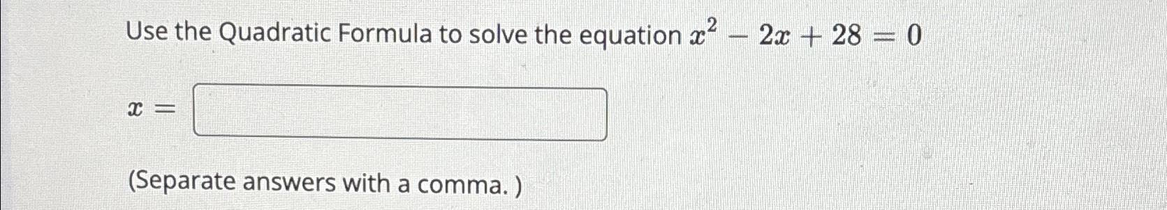 Solved Use the Quadratic Formula to solve the equation | Chegg.com