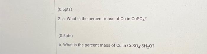 Solved (0.5pts) 2. a. What is the percent mass of Cu in | Chegg.com