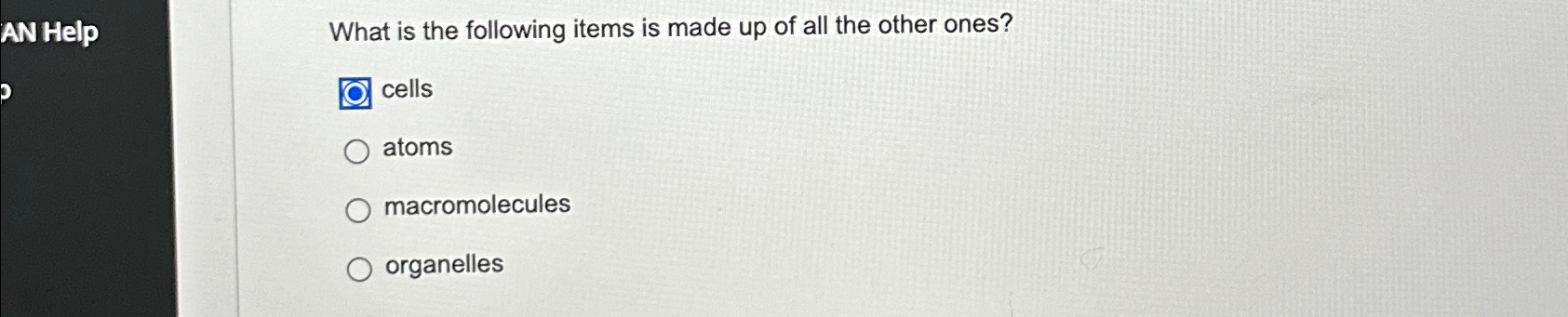 Solved AN HelpWhat is the following items is made up of all | Chegg.com