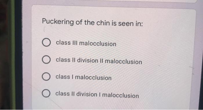 Solved Puckering of the chin is seen in: O class III | Chegg.com