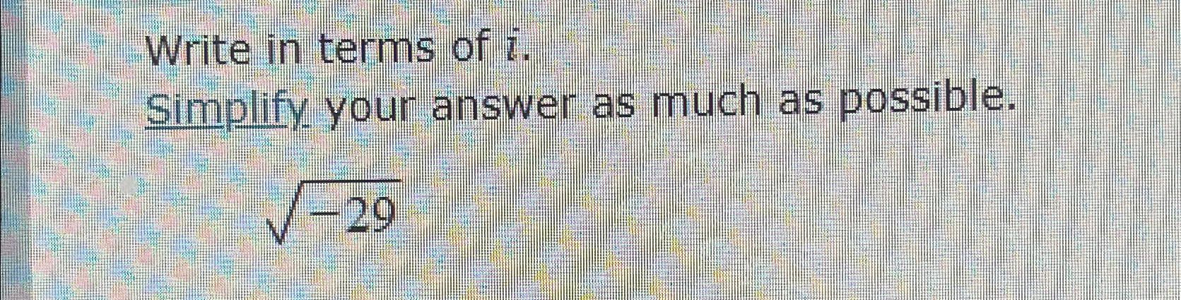 Solved Write in terms of i. ﻿Simplify your answer as much as | Chegg.com