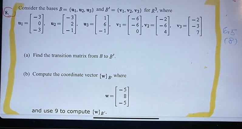 Solved 8. Consider the bases B= (uj, u2, u3) and B' = (v1, | Chegg.com