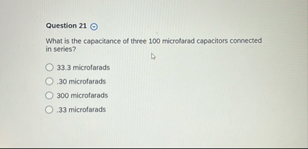 Solved Question 21What is the capacitance of three 100 | Chegg.com