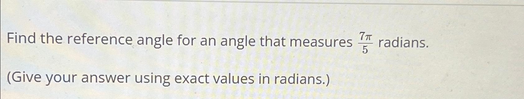 Solved Find the reference angle for an angle that measures | Chegg.com