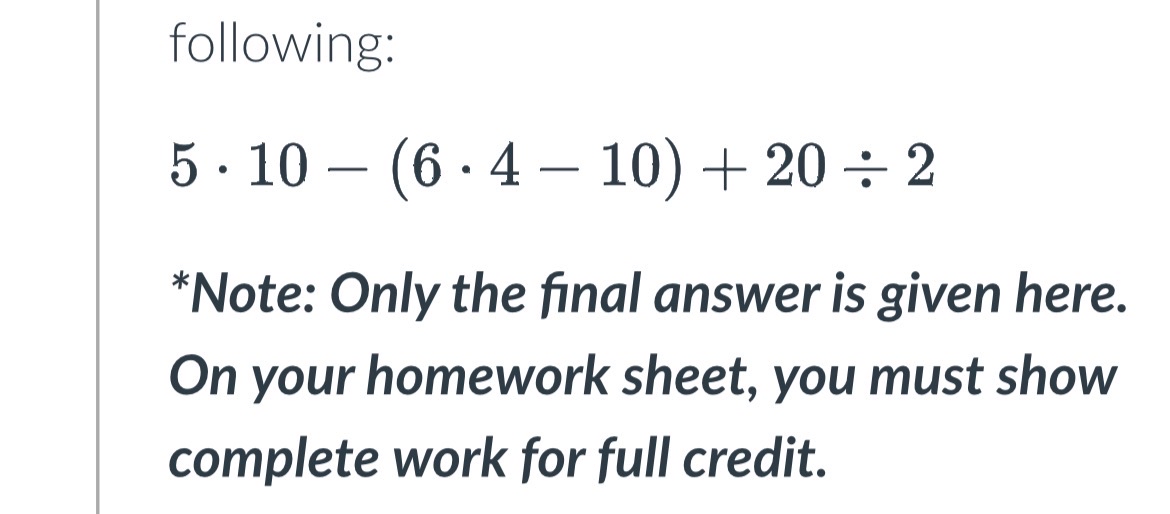 Solved following:5*10-(6*4-10)+20÷2*Note: Only the final | Chegg.com