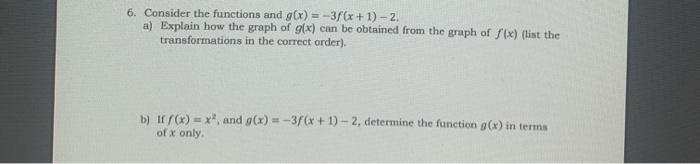 Solved 6. Consider the functions and g(x) = -3f (x + 1)-2. | Chegg.com