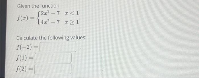 Solved Given the function f(x)={2x2−74x2−7x