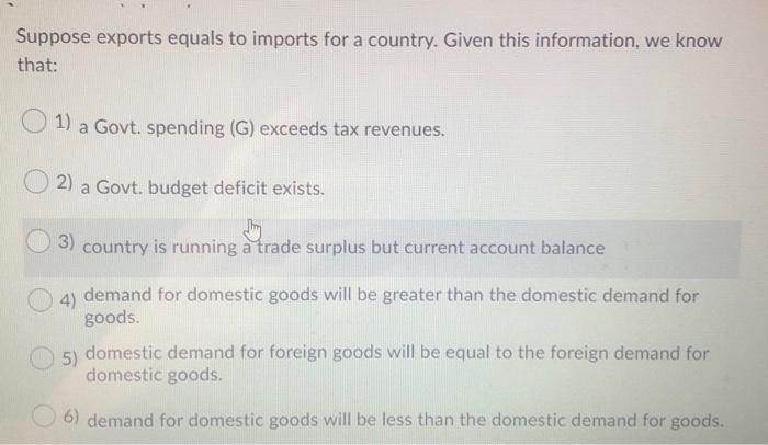 Solved Suppose exports equals to imports for a country. | Chegg.com