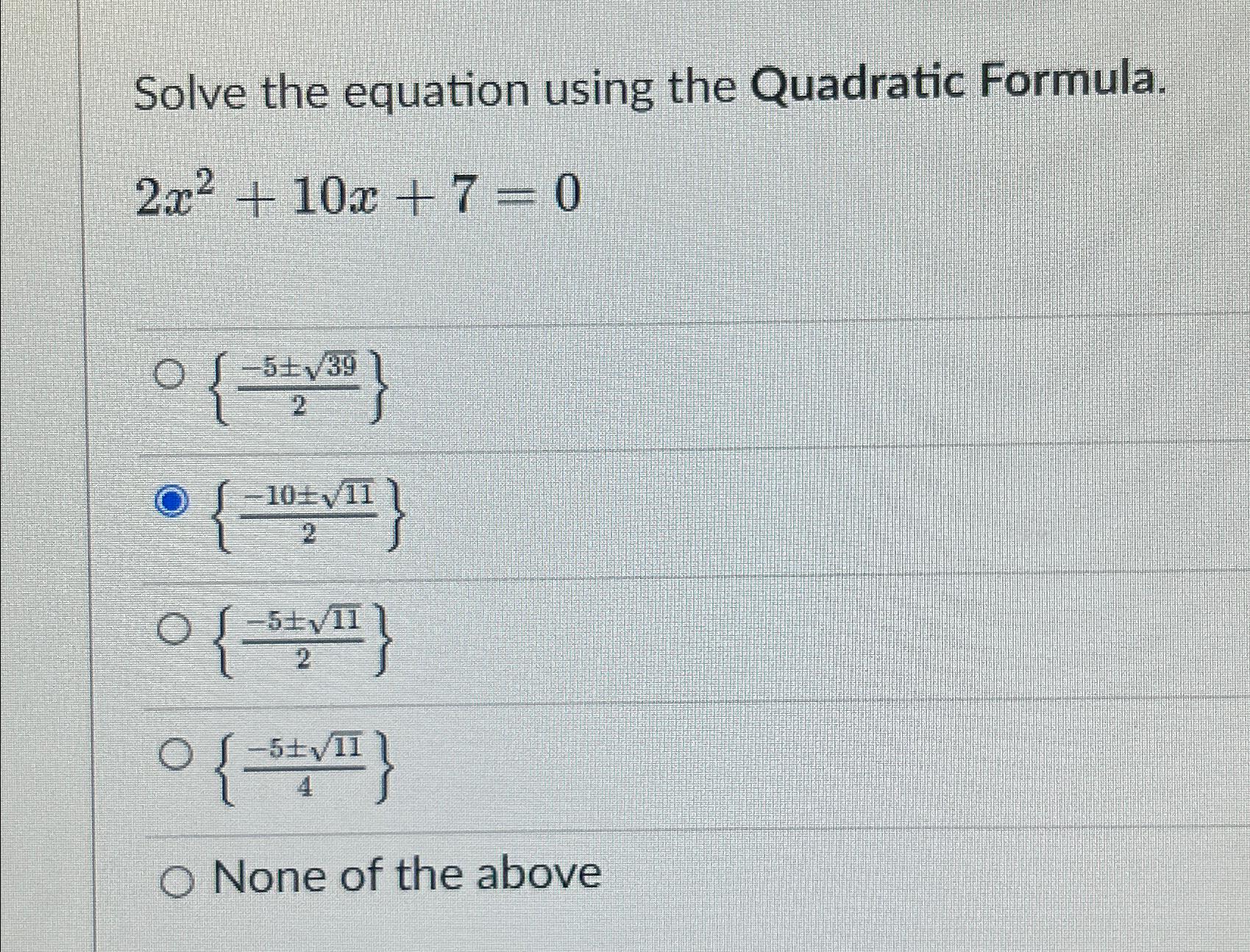 Solved Solve the equation using the Quadratic | Chegg.com