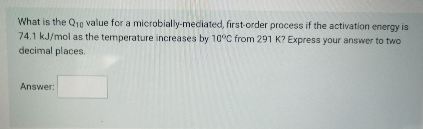 Solved What is the Q10 value for a microbially-mediated, | Chegg.com