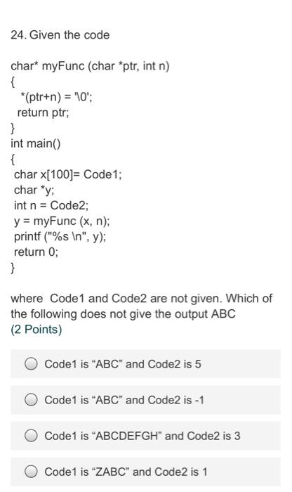 Solved 24. Given the code char* myFunc (char *ptr, int n) { | Chegg.com