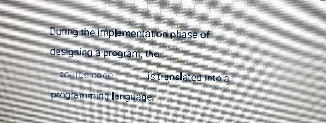 Solved During the implementation phase of designing a | Chegg.com