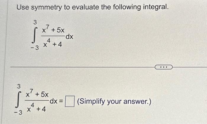 Solved Use symmetry to evaluate the following integral. | Chegg.com