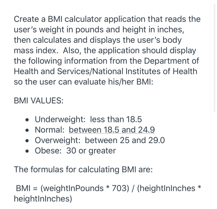 Solved Create a BMI calculator application that reads the | Chegg.com