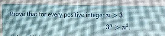Solved Prove that for every positive integer n > 3. 3n >n | Chegg.com