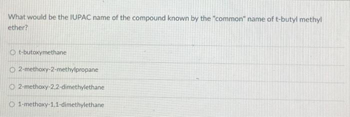 Solved What would be the IUPAC name of the compound known by | Chegg.com