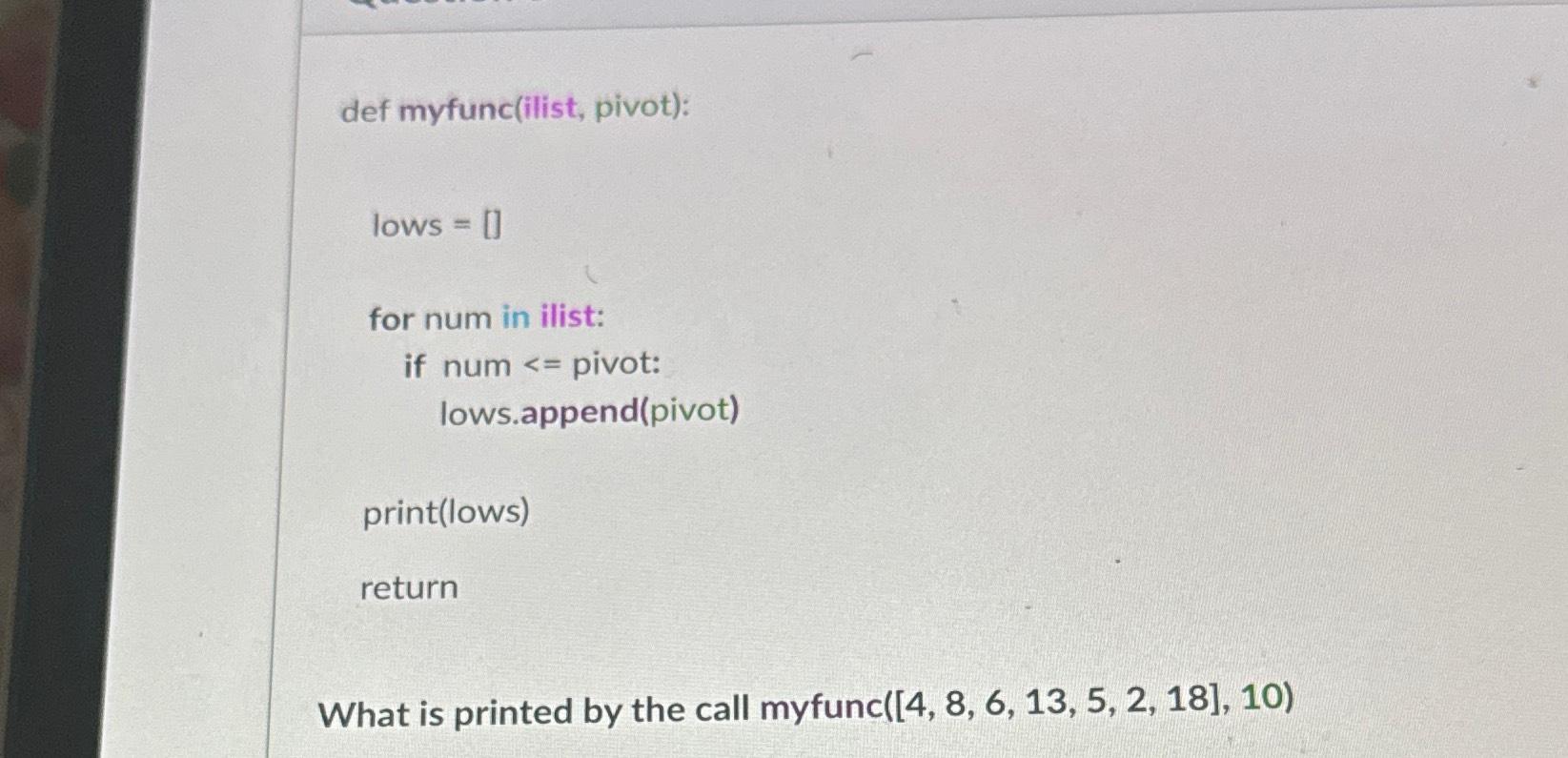 Solved def myfunc(ilist, ﻿pivot): ﻿lows =[]for num in | Chegg.com