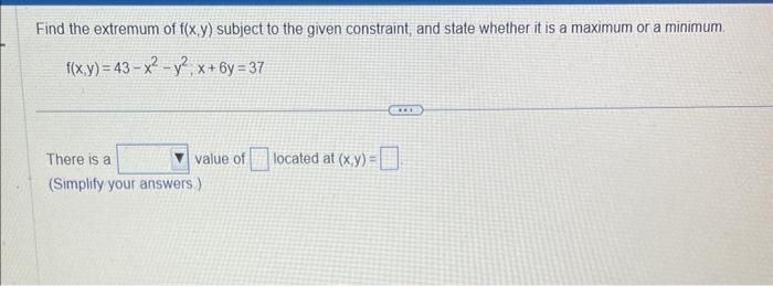 Solved Find the extremum of f(x,y) subject to the given | Chegg.com