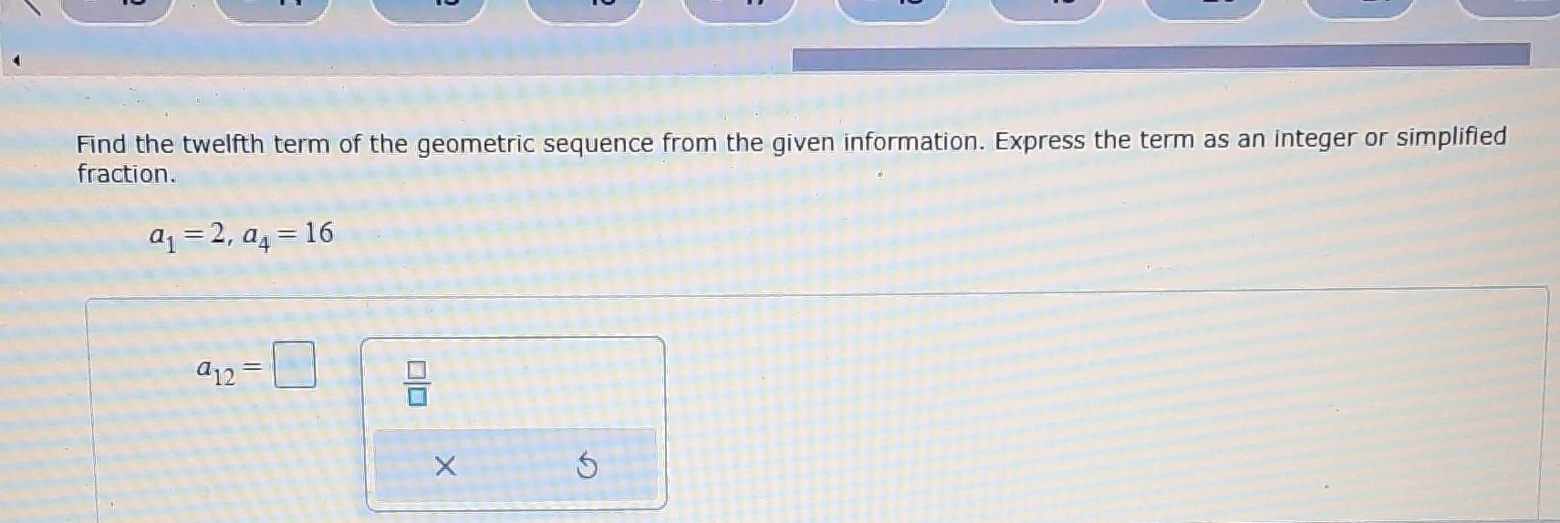 Solved Find the twelfth term of the geometric sequence from | Chegg.com