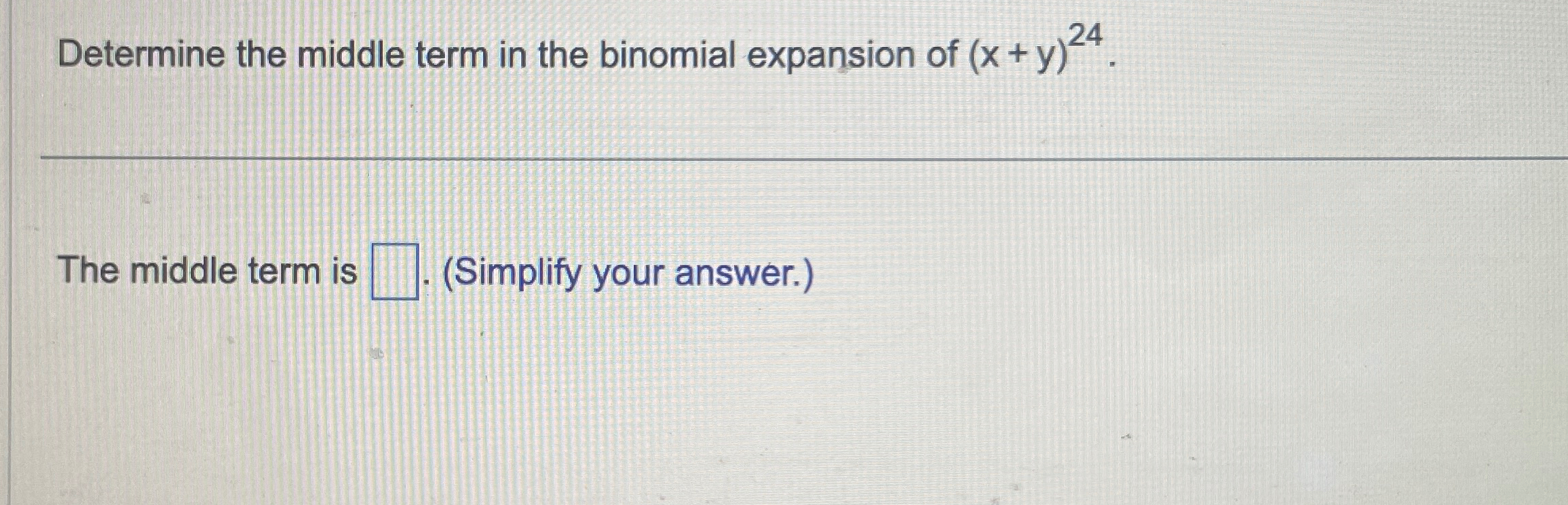 Solved Determine the middle term in the binomial expansion | Chegg.com