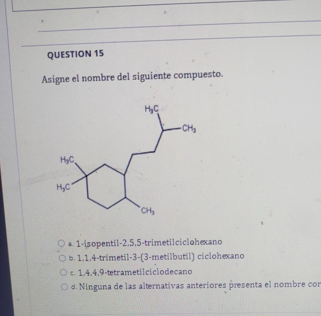 Solved QUESTION 15 Asigne el nombre del siguiente compuesto. | Chegg.com