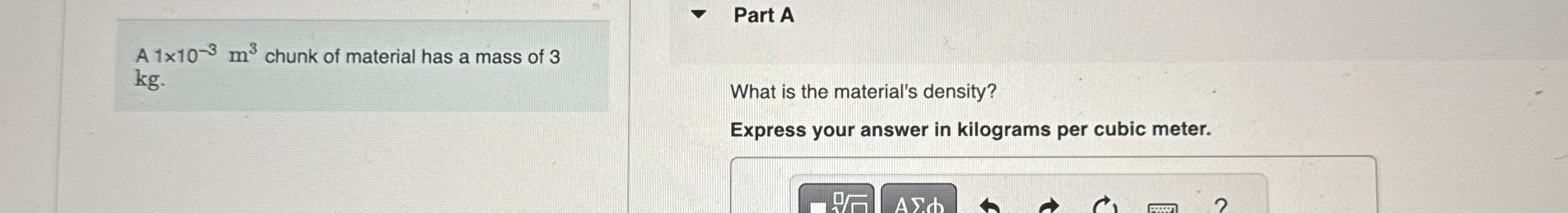 Solved A 1×10-3m3 ﻿chunk of material has a mass of 3 ﻿kg | Chegg.com