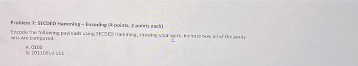 Solved Problem 7: SECDED Hamming - Encoding ( 4 points, 2 | Chegg.com