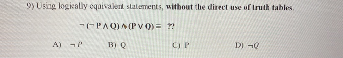 Solved 9) Using logically equivalent statements, without the | Chegg.com