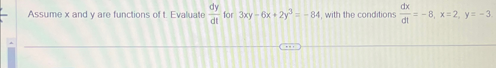 Solved Assume x ﻿and y ﻿are functions of t. ﻿Evaluate dydt | Chegg.com