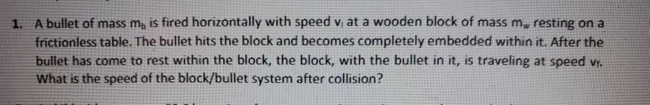 Solved 1. A bullet of mass m, is fired horizontally with | Chegg.com