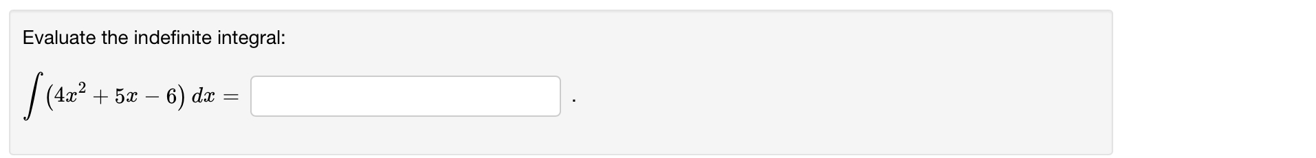 Solved Evaluate the indefinite integral:∫﻿﻿(4x2+5x-6)dx= | Chegg.com