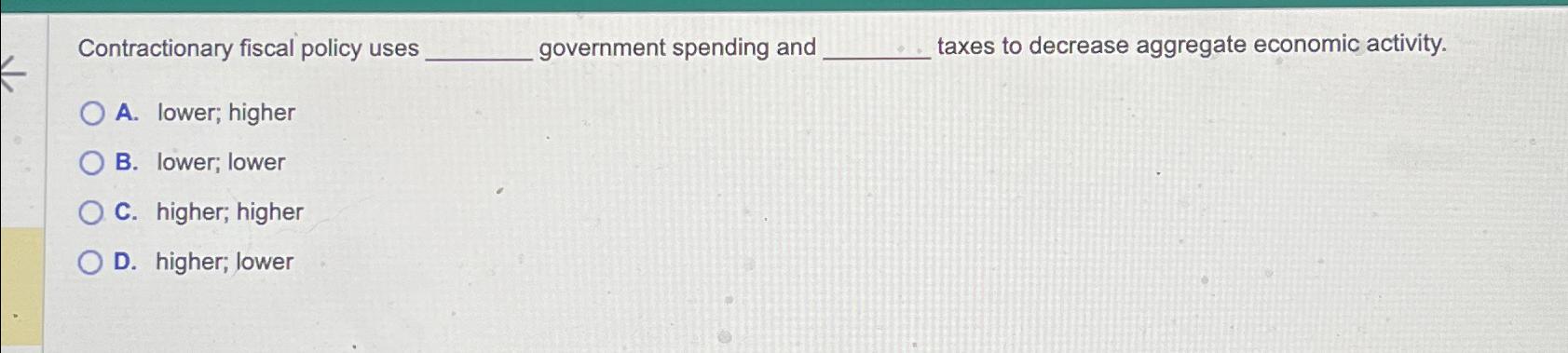 Solved Contractionary fiscal policy usesgovernment spending | Chegg.com