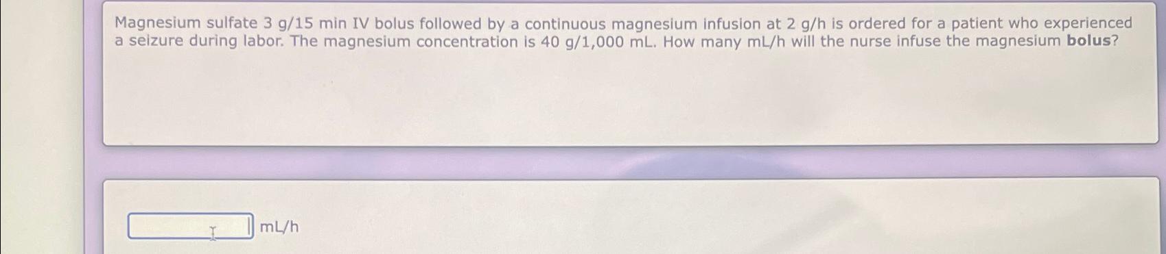 Solved Magnesium sulfate 3g15 ﻿min IV bolus followed by a | Chegg.com