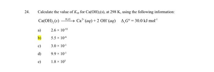 Solved 4. Calculate the value of Ksp for Ca(OH)2( s), at 298 | Chegg.com