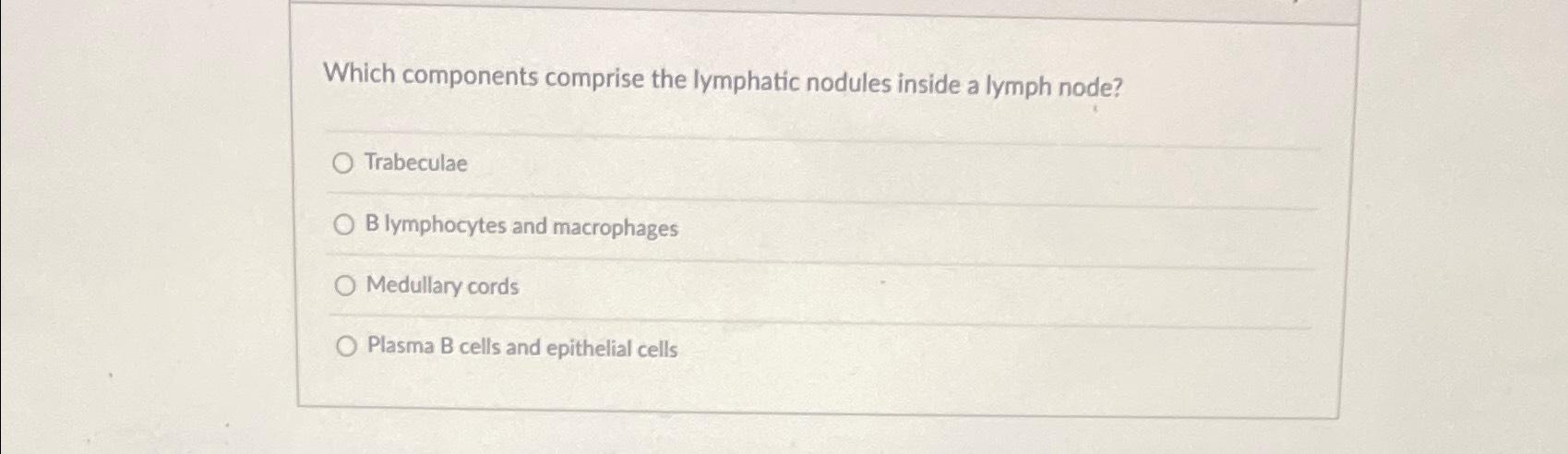 Solved Which components comprise the lymphatic nodules | Chegg.com