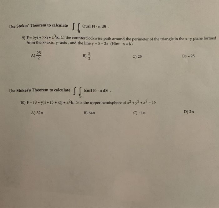 Solved Use Stokes' Theorem to calculate (curl F)nds. 9) | Chegg.com