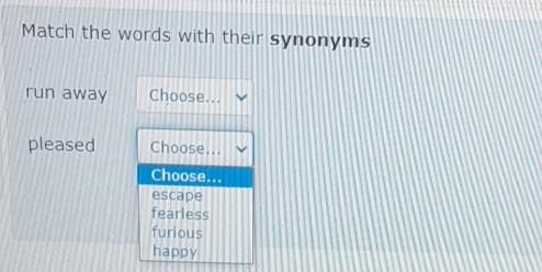 Solved Match the words with their synonyms run away pleased | Chegg.com