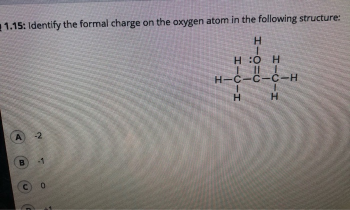 Solved 11.15: Identify the formal charge on the oxygen atom | Chegg.com