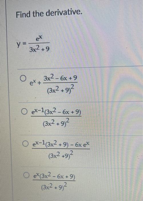 Solved Find the derivative. y=3x2+9ex ex+(3x2+9)23x2−6x+9 | Chegg.com