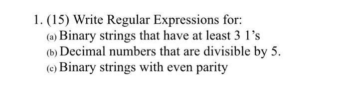 Solved 1. (15) Write Regular Expressions for: (a) Binary | Chegg.com | Chegg.com