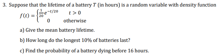 Solved Suppose that the lifetime of a battery T (in hours) | Chegg.com
